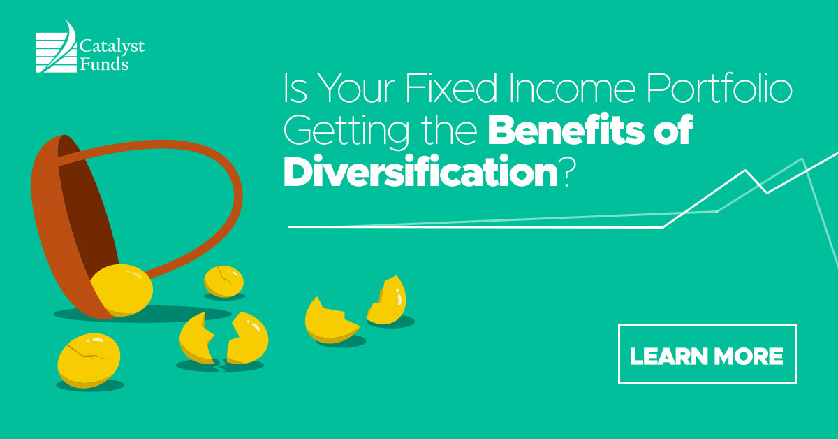 The Case For Diversifying Your Fixed Income Exposure - Catalyst Funds